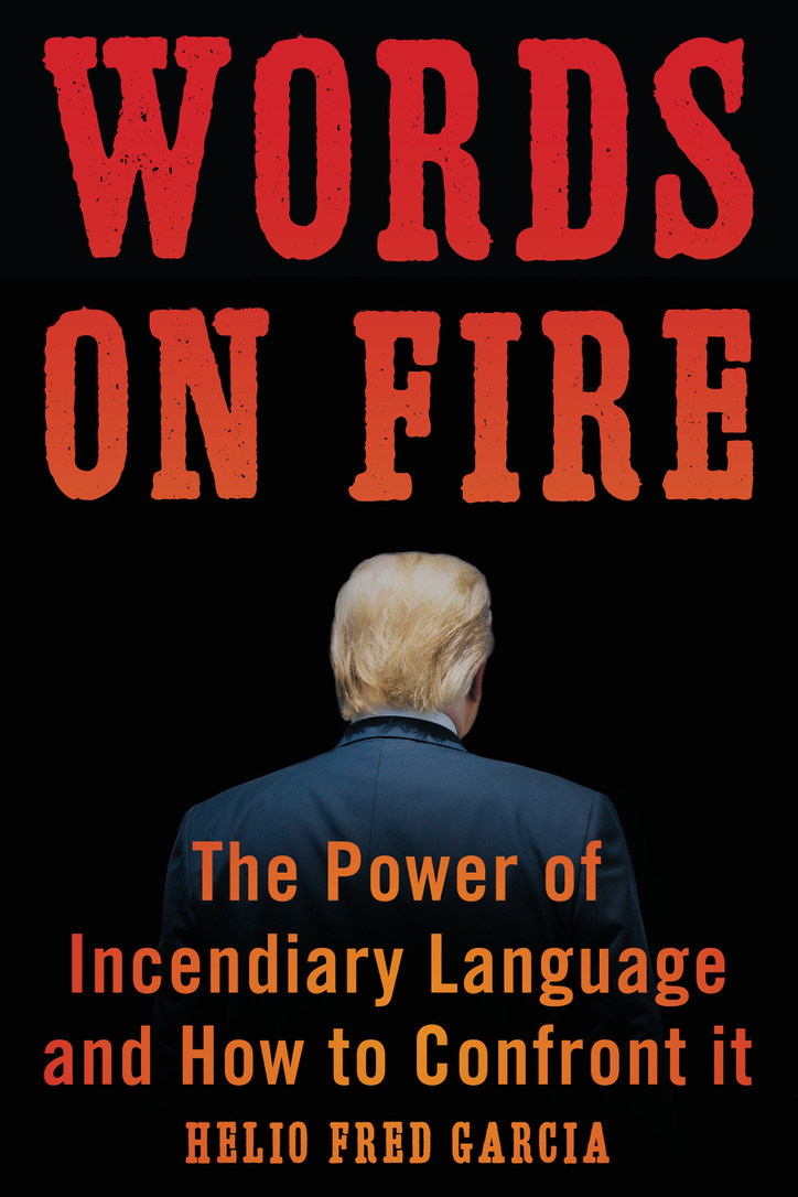 Words on Fire: The Power of Incendiary Language and How to Confront It ...