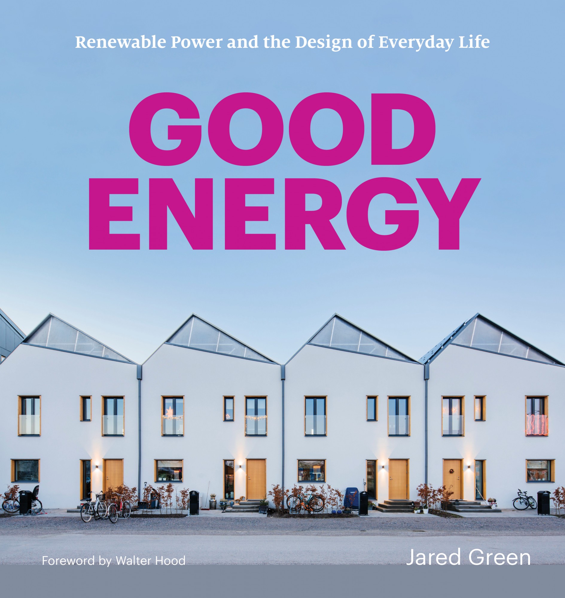 Good Energy: Renewable Power and the Design of Everyday Life | Columbia ...