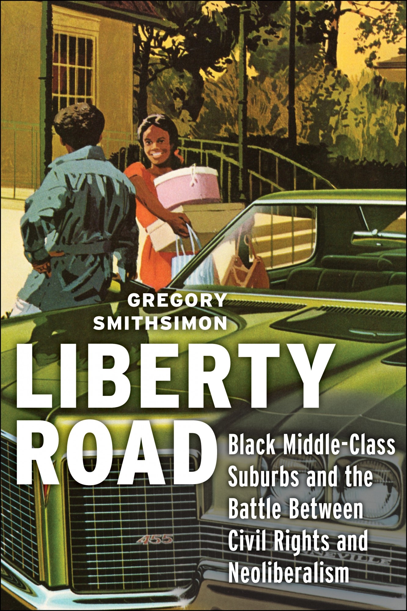 Liberty Road: Black Middle-Class Suburbs and the Battle Between Civil ...