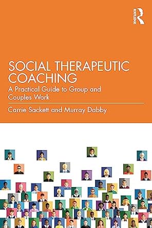 Social Therapeutic Coaching: A Practical Guide to Group and Couples ...