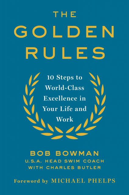 The Golden Rule: 10 Steps to World-Class Excellence in Your Life and ...