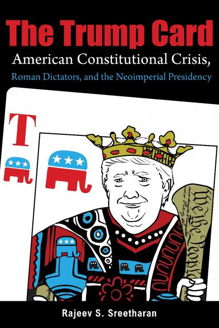 The Trump Card: American Constitutional Crisis, Roman Dictators, and ...
